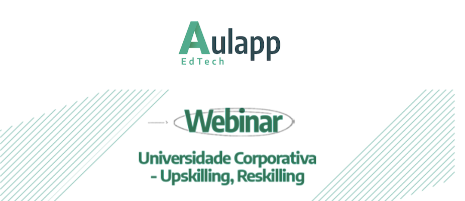 Webinar - Universidade Corporativa - Upskilling e Reskilling | Aulapp